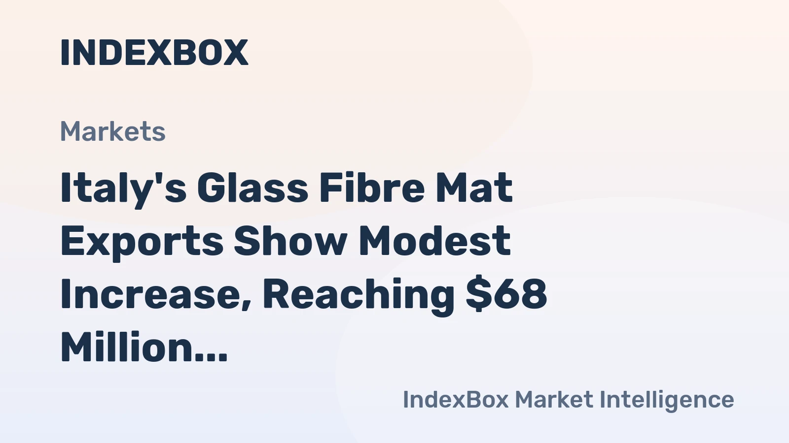 Italy's Glass Fibre Mat Exports Show Modest Increase, Reaching $68 Million in 2023
