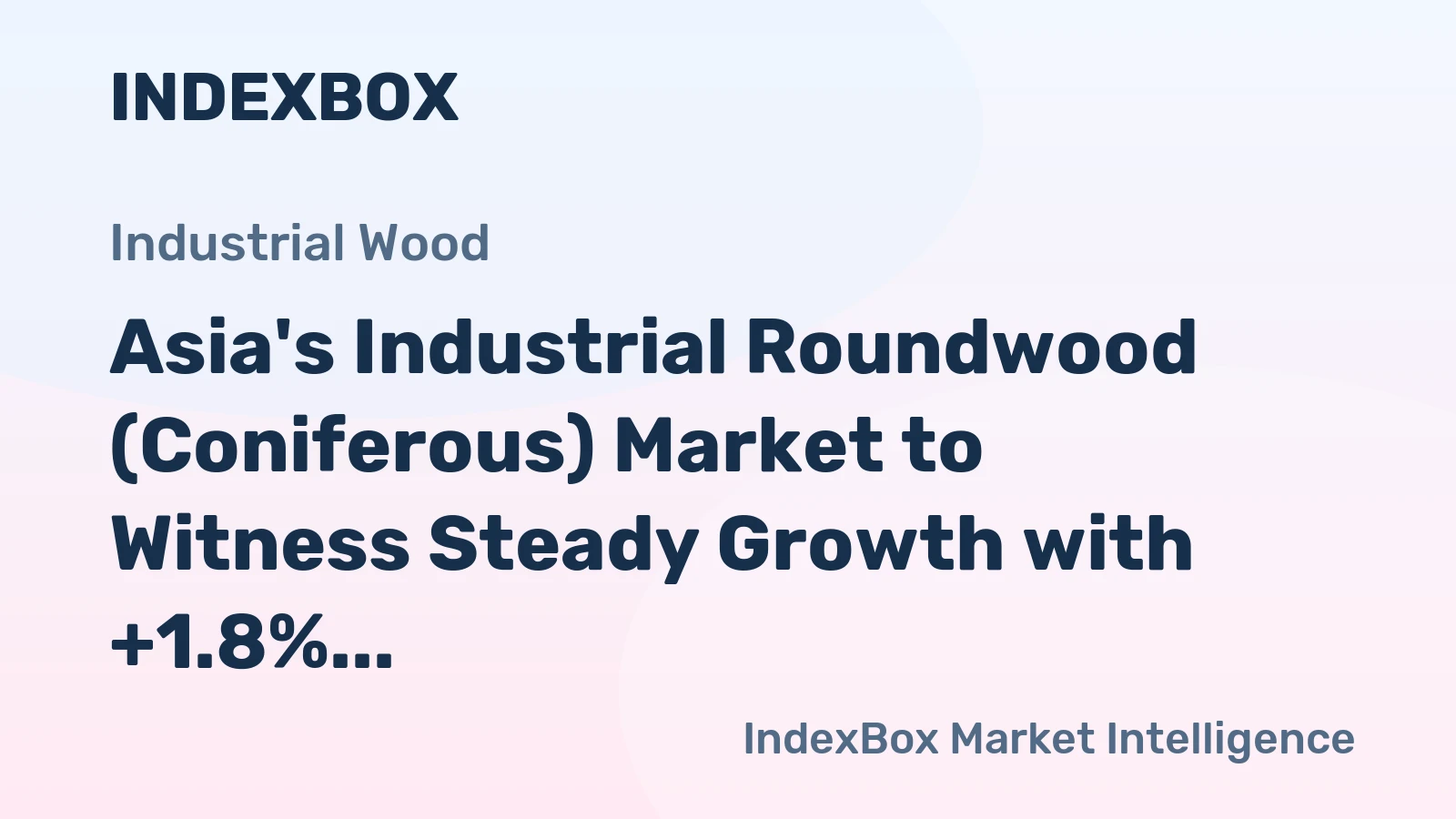 Asia's Industrial Roundwood (Coniferous) Market to Witness Steady Growth with +1.8% CAGR