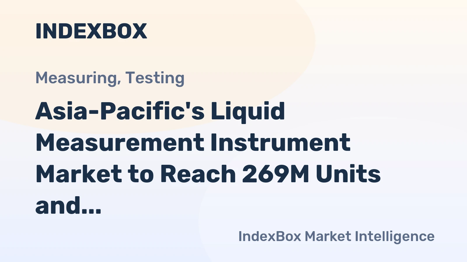 Asia-Pacific's Liquid Measurement Instrument Market to Reach 269M Units and $10.7B