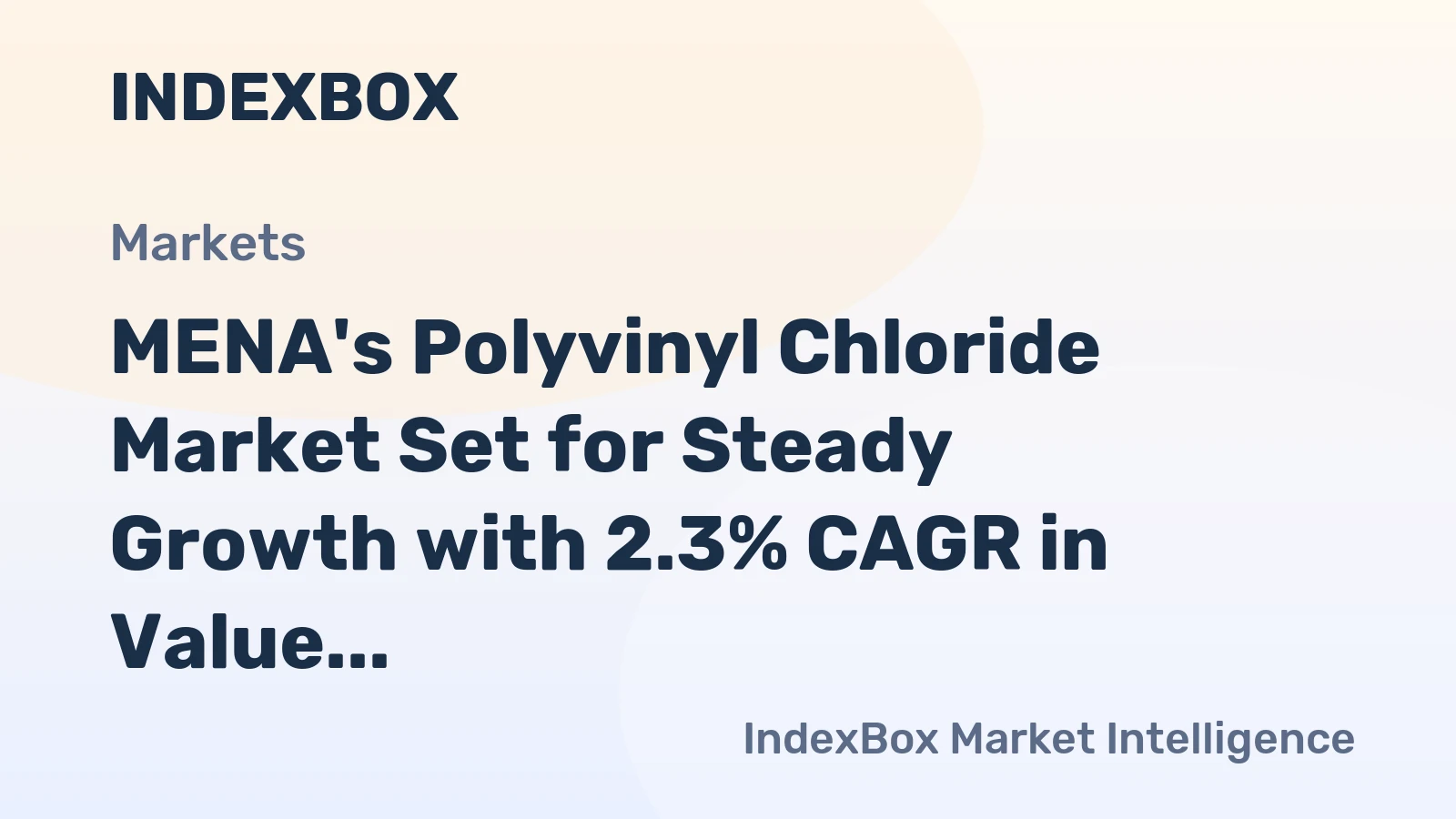 MENA's Polyvinyl Chloride Market Set for Steady Growth with 2.3% CAGR in Value Through 2035