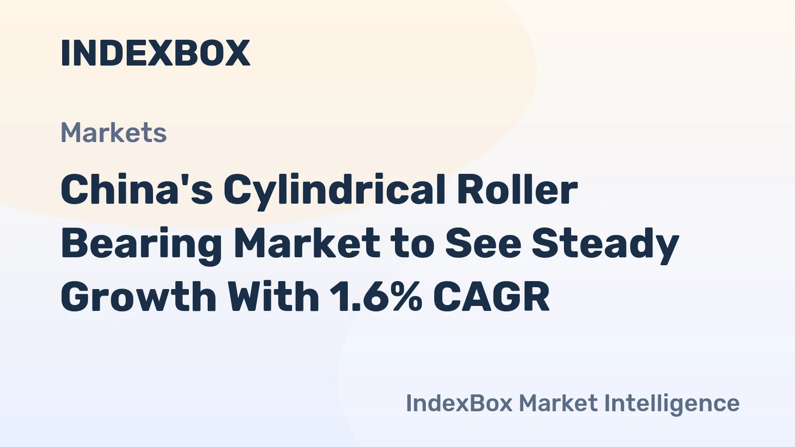 China's Cylindrical Roller Bearing Market to See Steady Growth With 1.6% CAGR