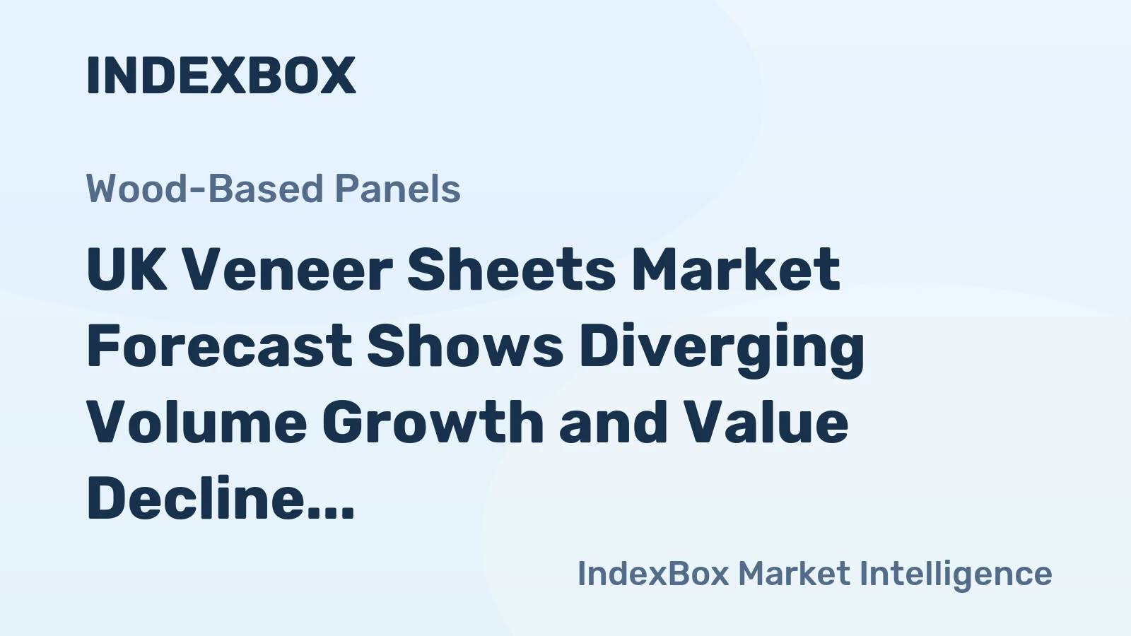UK Veneer Sheets Market Forecast Shows Diverging Volume Growth and Value Decline