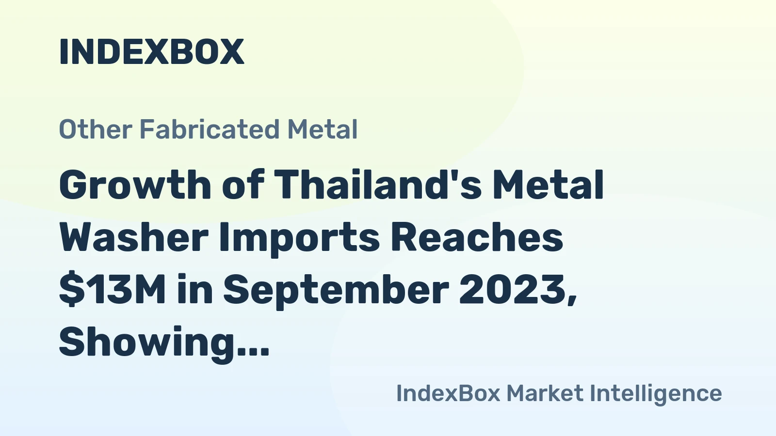 Growth of Thailand's Metal Washer Imports Reaches $13M in September 2023, Showing a 6% Increase
