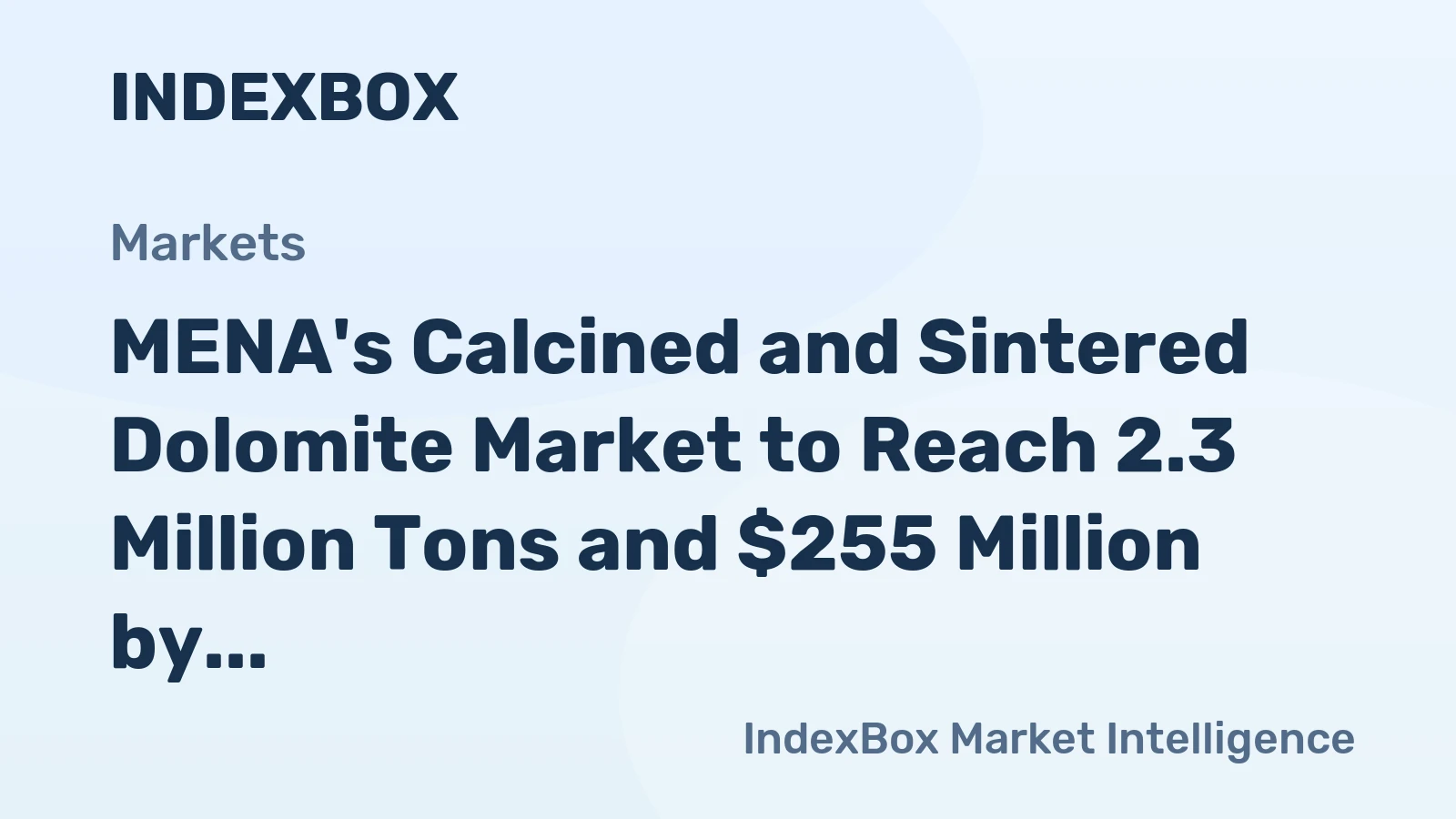 MENA's Calcined and Sintered Dolomite Market to Reach 2.3 Million Tons and $255 Million by 2035