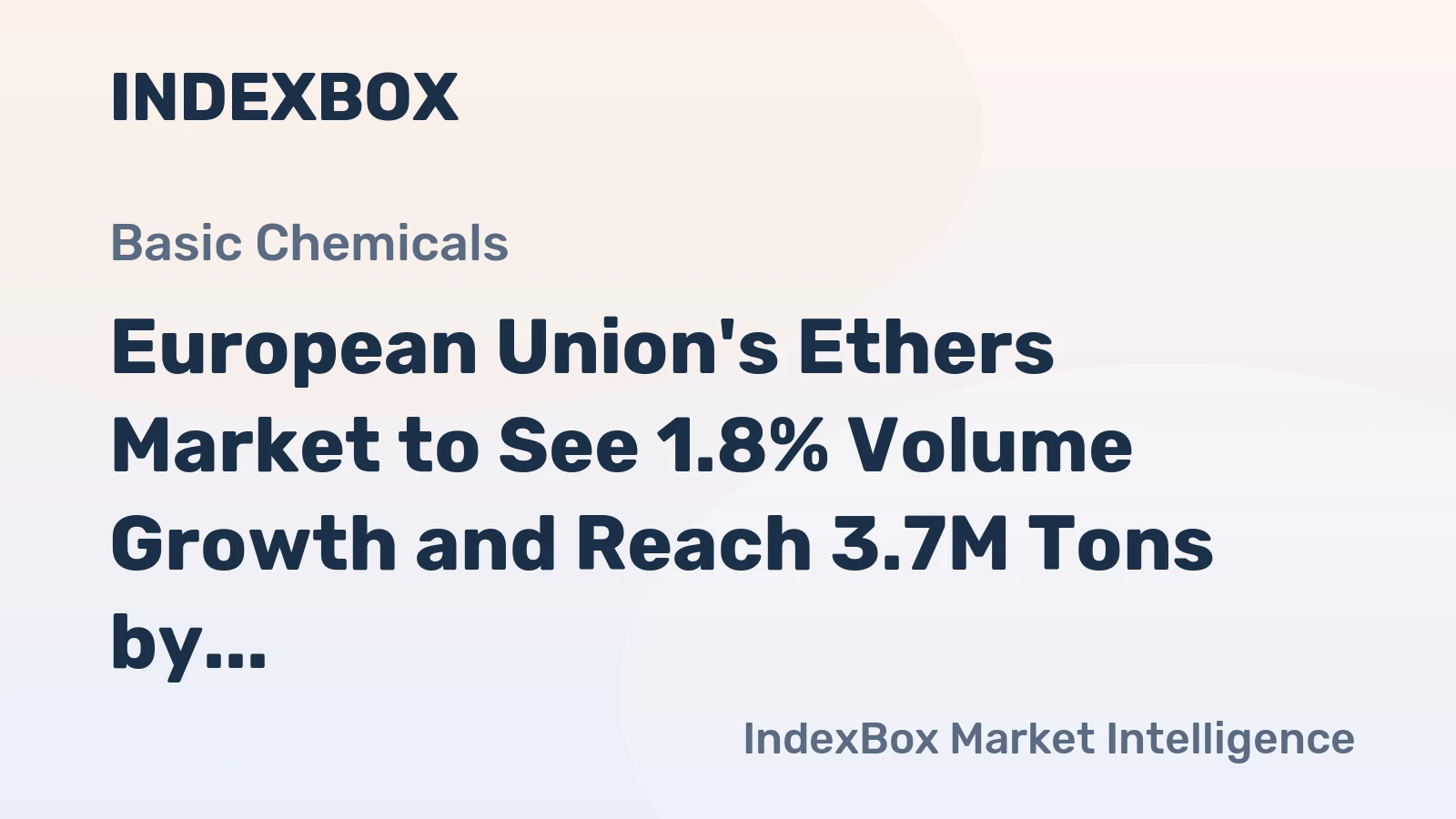 European Union's Ethers Market to See 1.8% Volume Growth and Reach 3.7M Tons by 2035, Valued at $234.9B