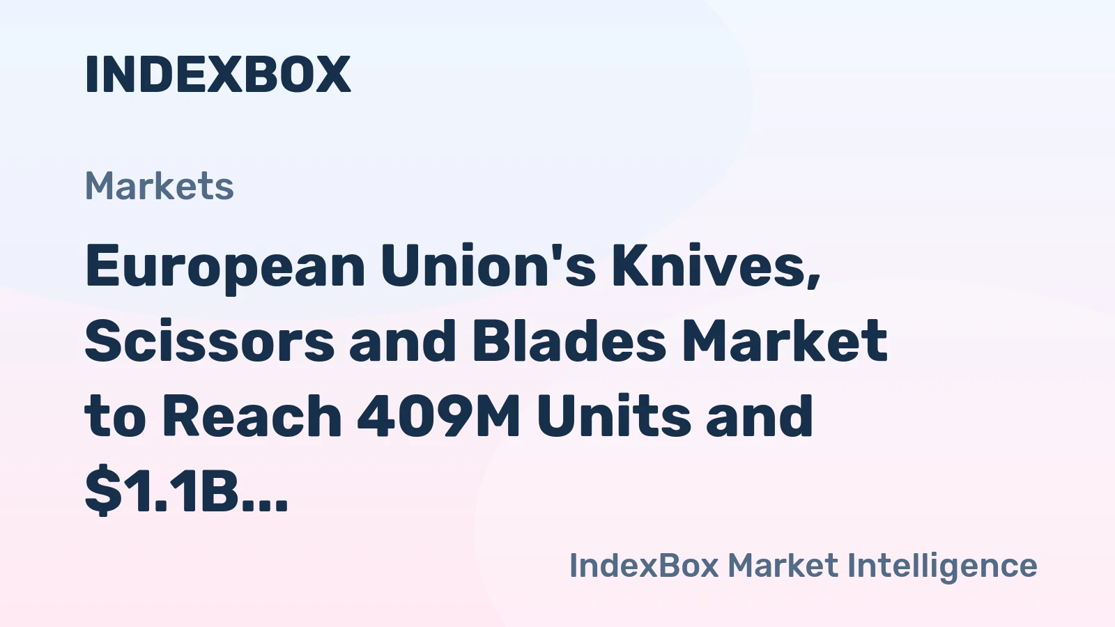European Union's Knives, Scissors and Blades Market to Reach 409M Units and $1.1B by 2035