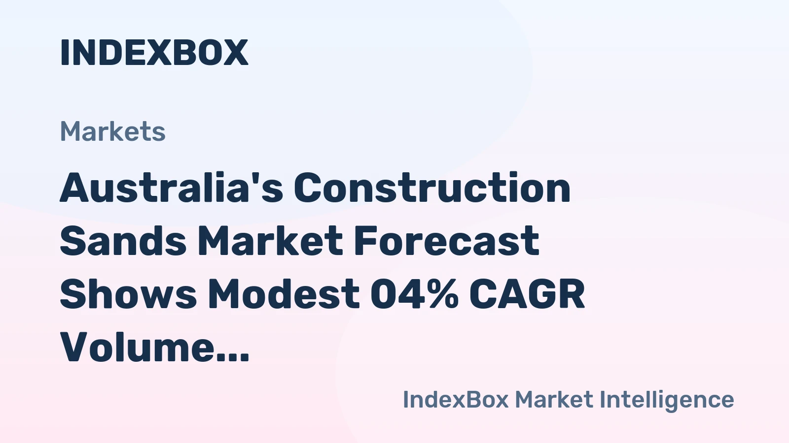 Australia's Construction Sands Market Forecast Shows Modest 04% CAGR Volume Growth Through 2035