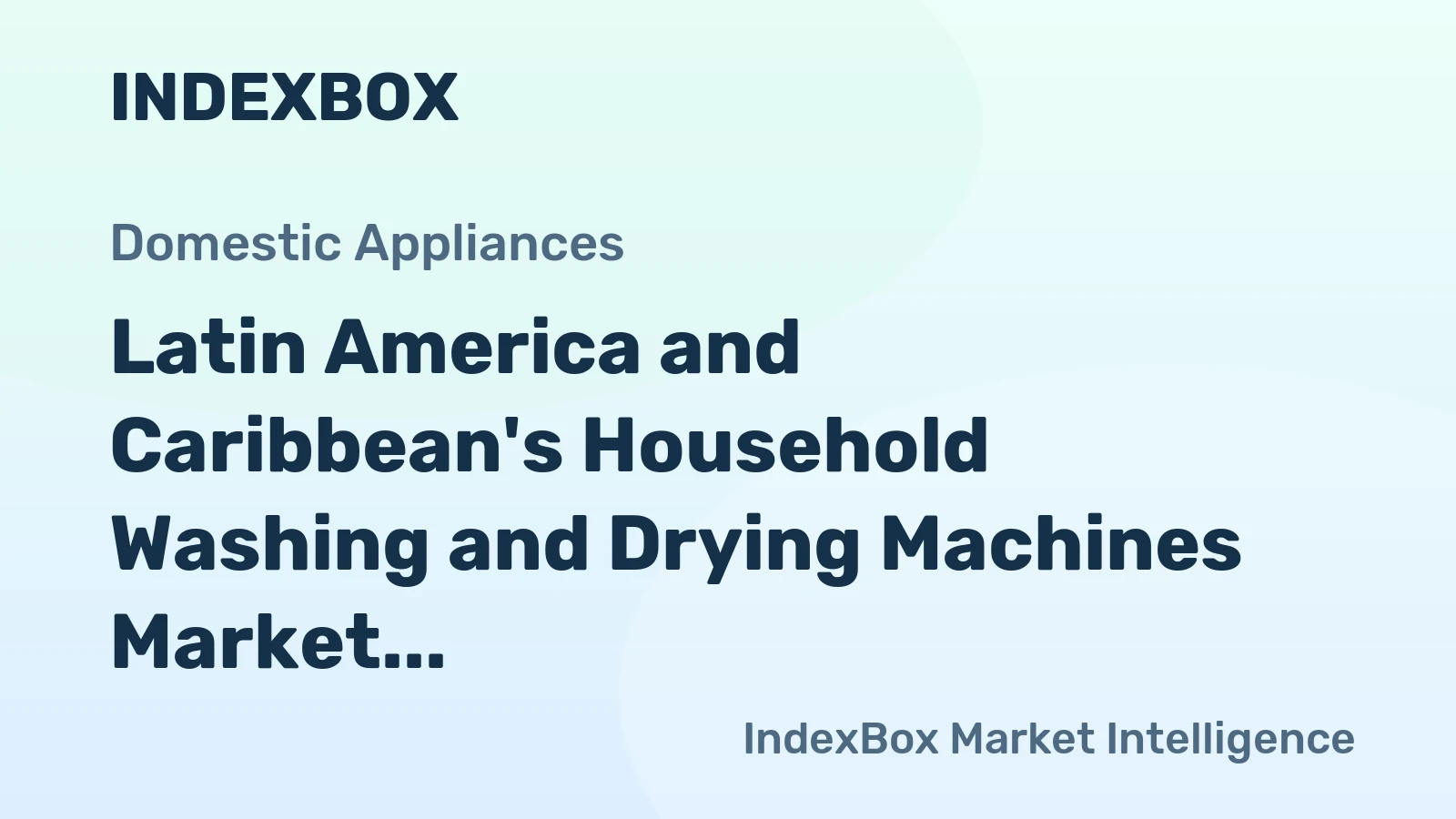Latin America and Caribbean's Household Washing and Drying Machines Market to Grow at +1.6% CAGR, Reaching 26M Units by 2035