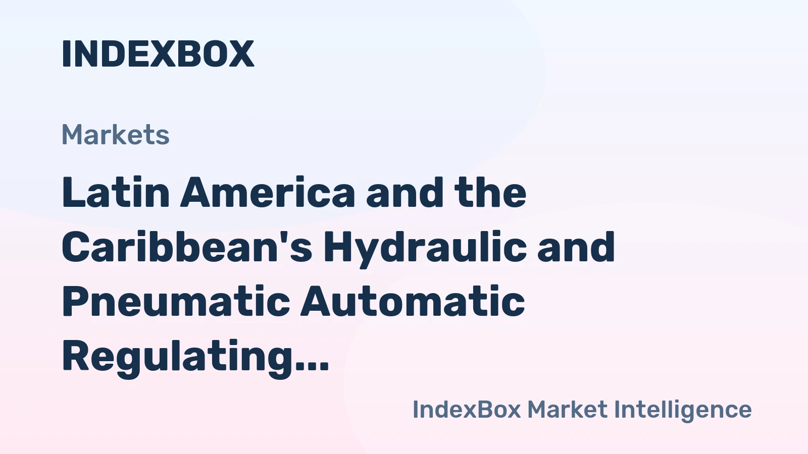 Latin America and the Caribbean's Hydraulic and Pneumatic Automatic Regulating Instruments Market to Expand at +0.4% CAGR by 2035