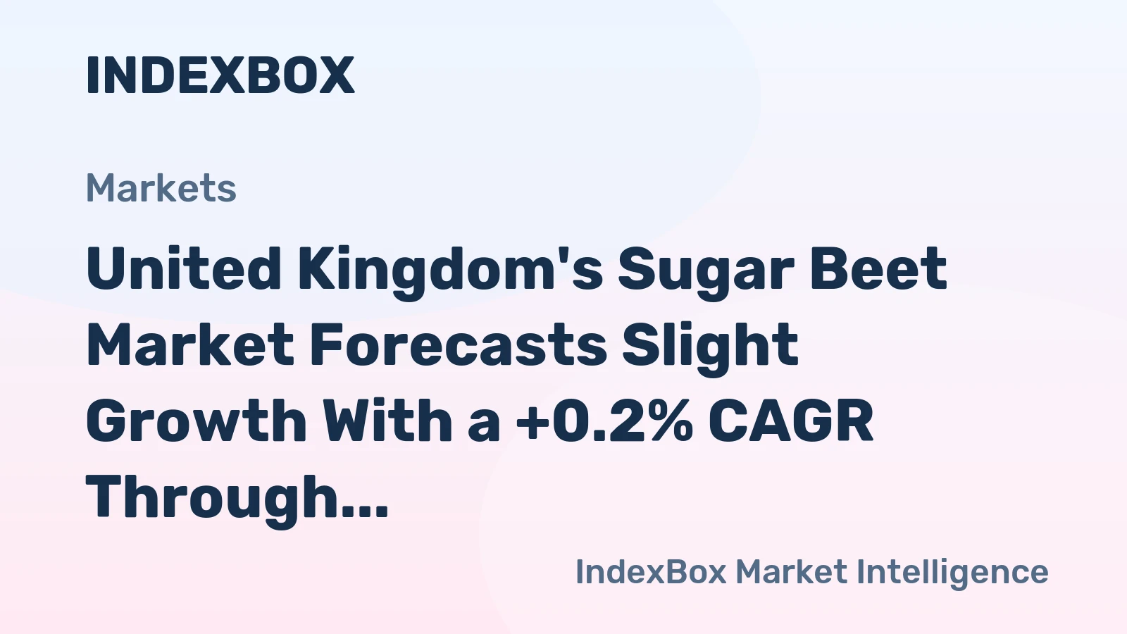 United Kingdom's Sugar Beet Market Forecasts Slight Growth With a +0.2% CAGR Through 2035