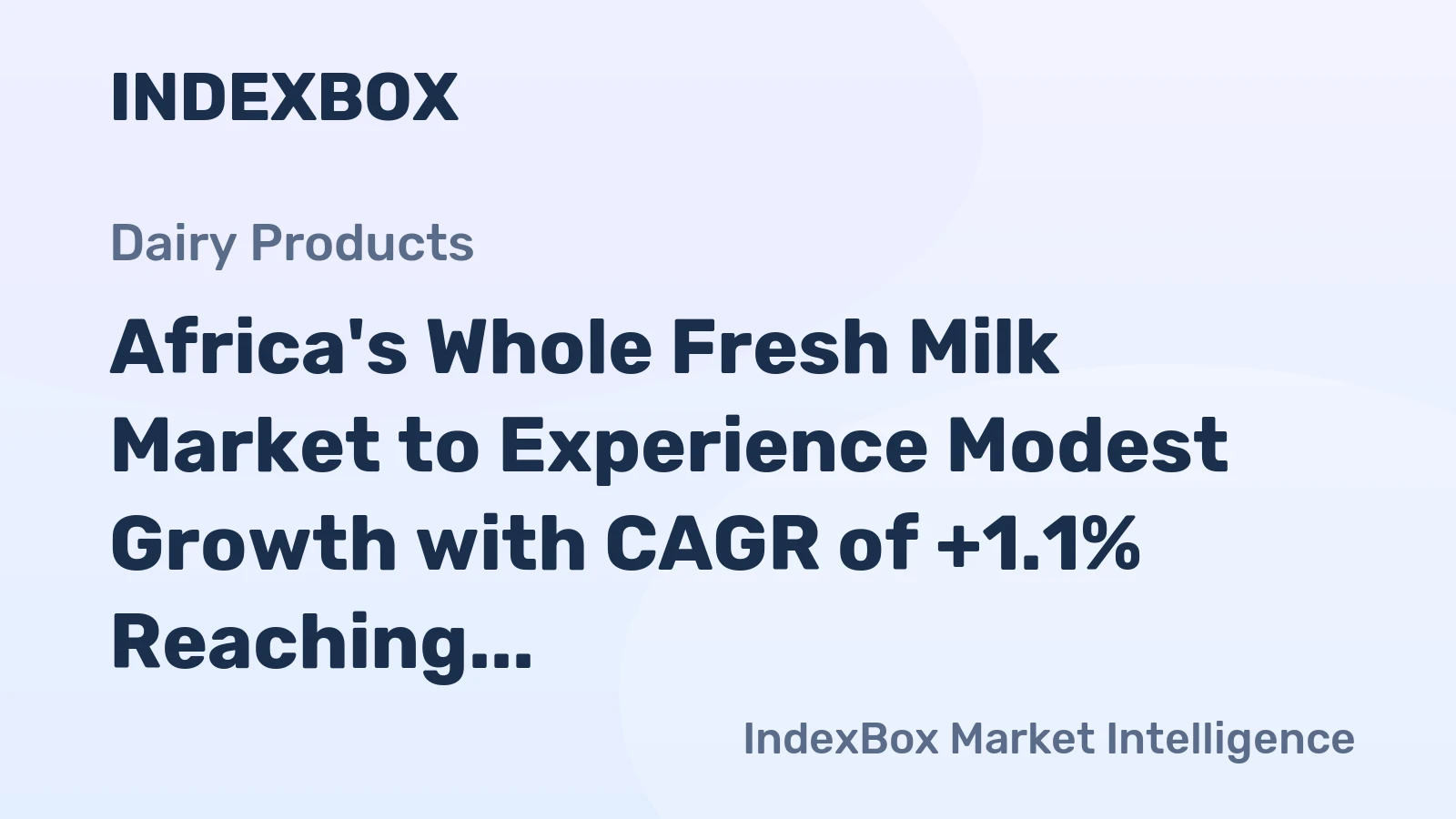 Africa's Whole Fresh Milk Market to Experience Modest Growth with CAGR of +1.1% Reaching $45.1B by 2035