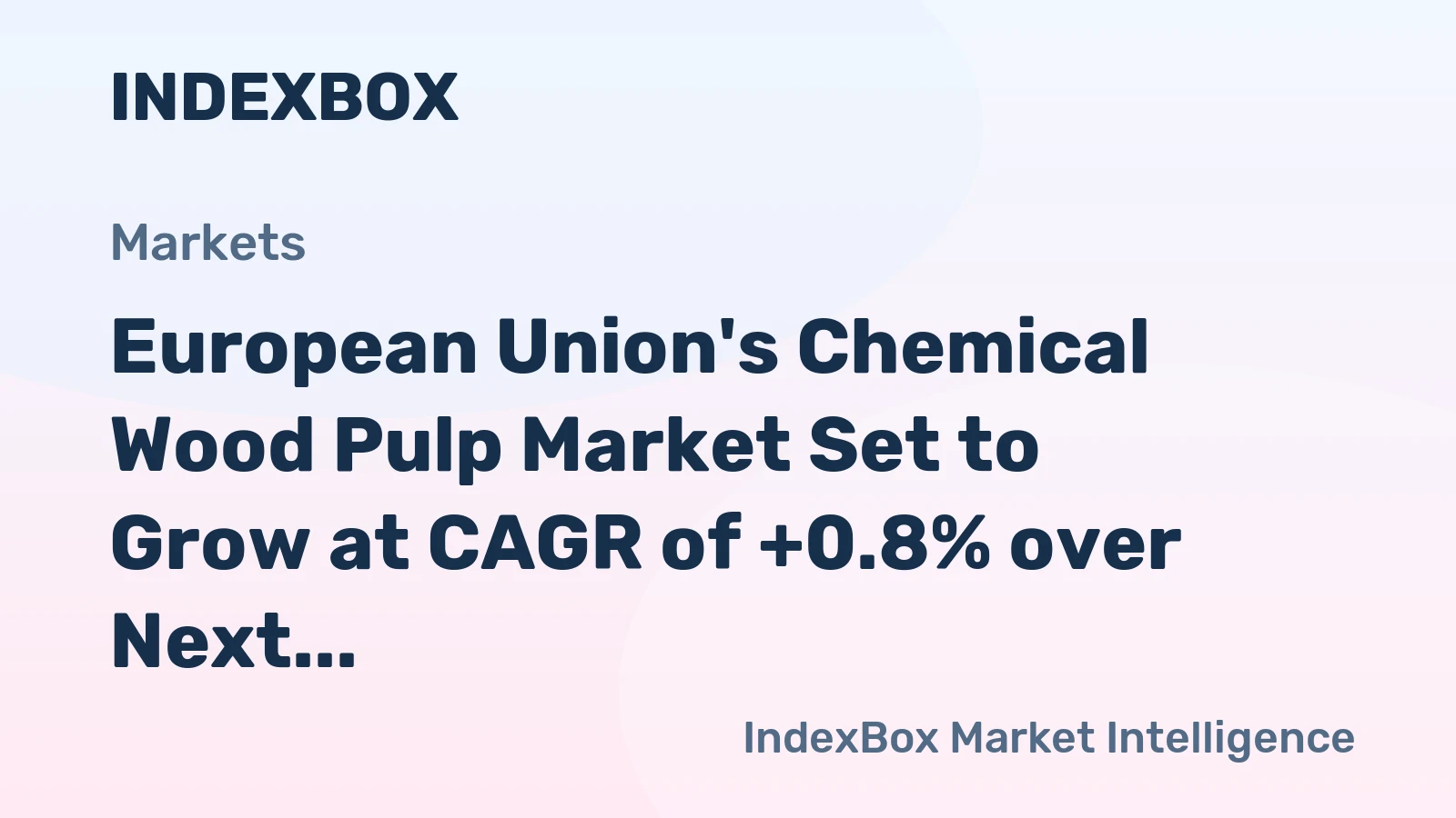 European Union's Chemical Wood Pulp Market Set to Grow at CAGR of +0.8% over Next Decade