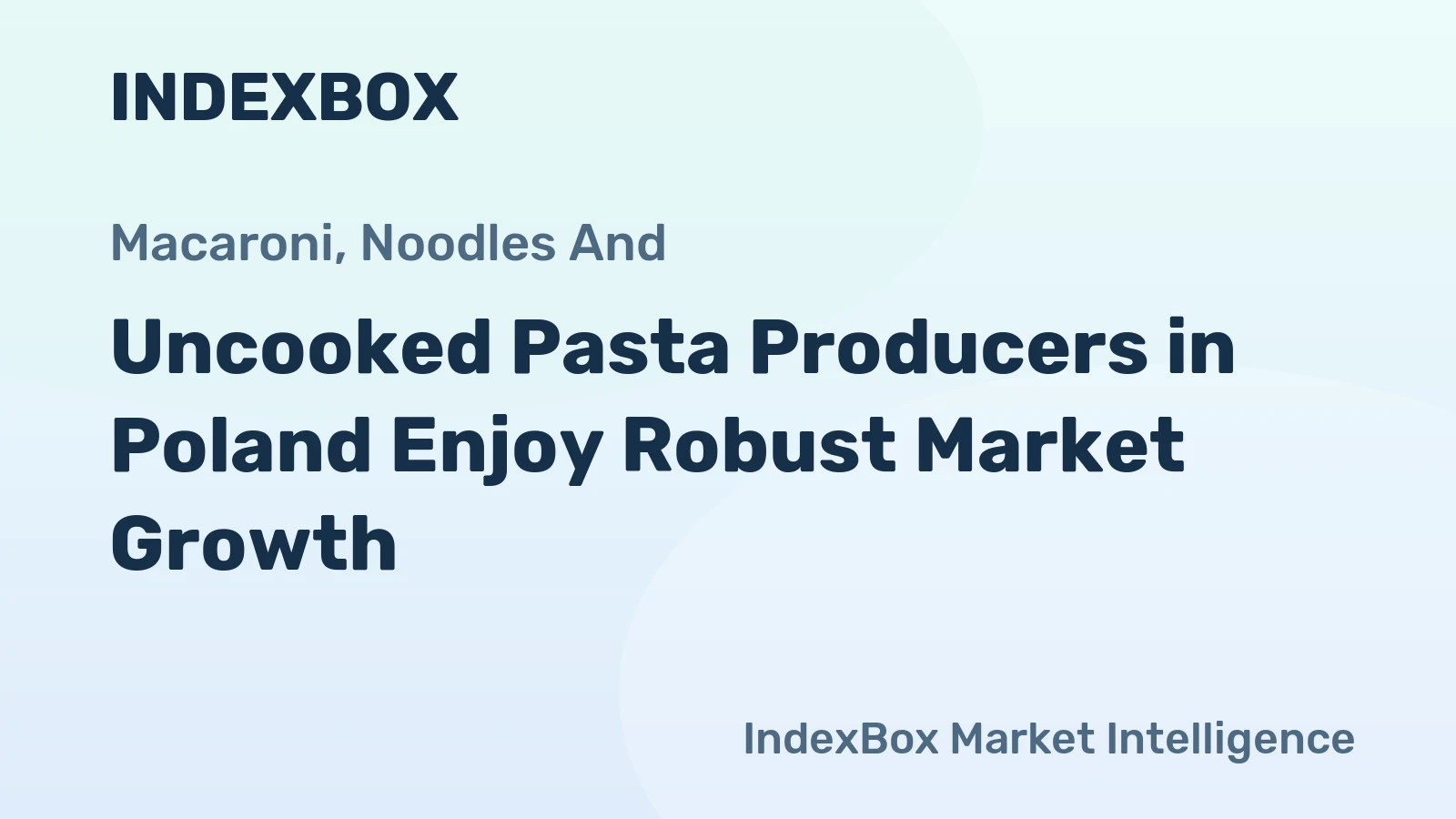 Uncooked Pasta Producers in Poland Enjoy Robust Market Growth