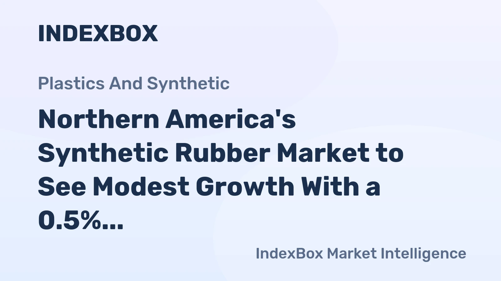 Northern America's Synthetic Rubber Market to See Modest Growth With a 0.5% CAGR