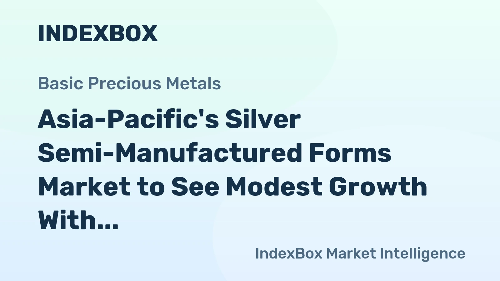Asia-Pacific's Silver Semi-Manufactured Forms Market to See Modest Growth With +1.3% CAGR Through 2035