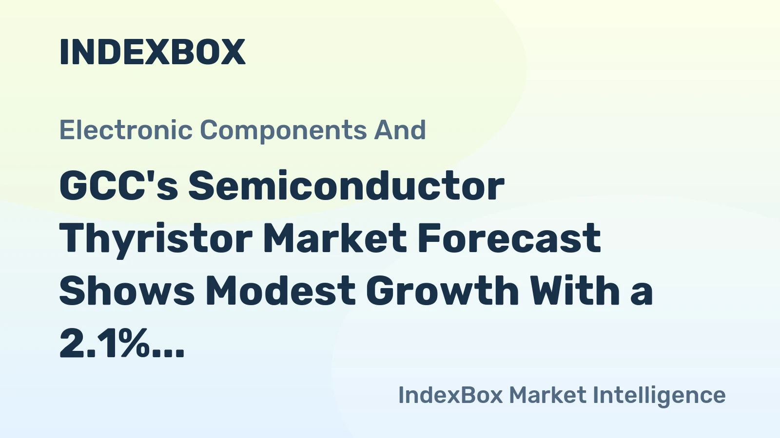 GCC's Semiconductor Thyristor Market Forecast Shows Modest Growth With a 2.1% CAGR in Value