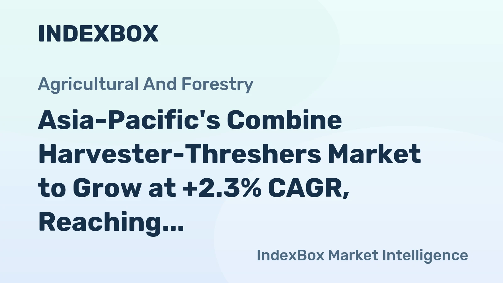 Asia-Pacific's Combine Harvester-Threshers Market to Grow at +2.3% CAGR, Reaching $3.2B by 2035