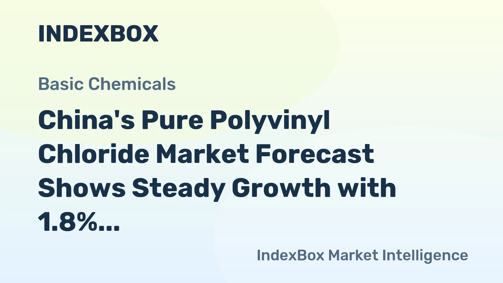 China's Pure Polyvinyl Chloride Market Forecast Shows Steady Growth with 1.8% CAGR in Value
