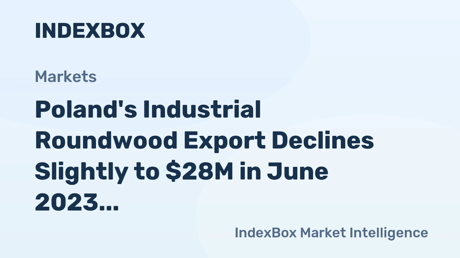 Poland's Industrial Roundwood Export Declines Slightly to $28M in June 2023