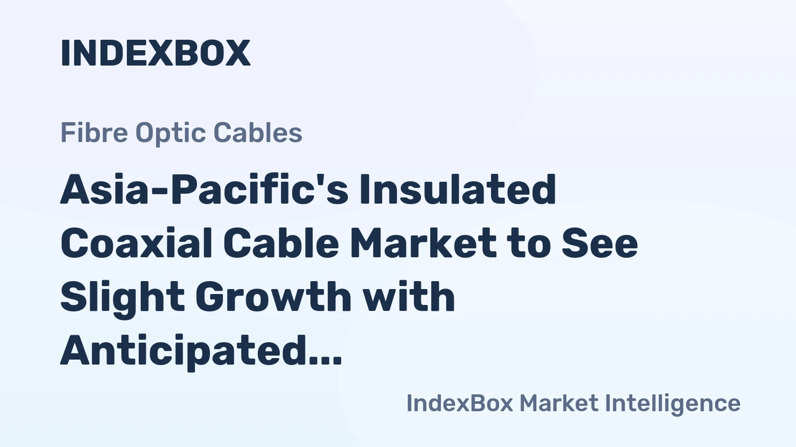Asia-Pacific's Insulated Coaxial Cable Market to See Slight Growth with Anticipated CAGR of +0.6% over Next Decade