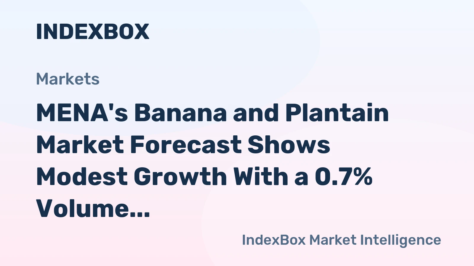 MENA's Banana and Plantain Market Forecast Shows Modest Growth With a 0.7% Volume CAGR Through 2035