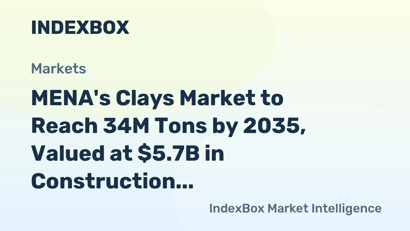 MENA's Clays Market to Reach 34M Tons by 2035, Valued at $5.7B in Construction and Industrial Applications