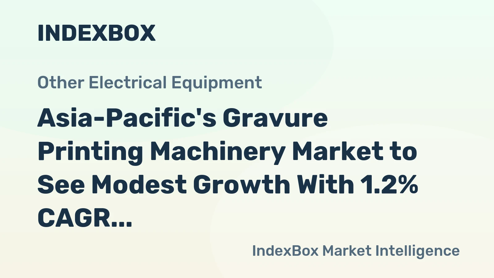 Asia-Pacific's Gravure Printing Machinery Market to See Modest Growth With 1.2% CAGR Through 2035