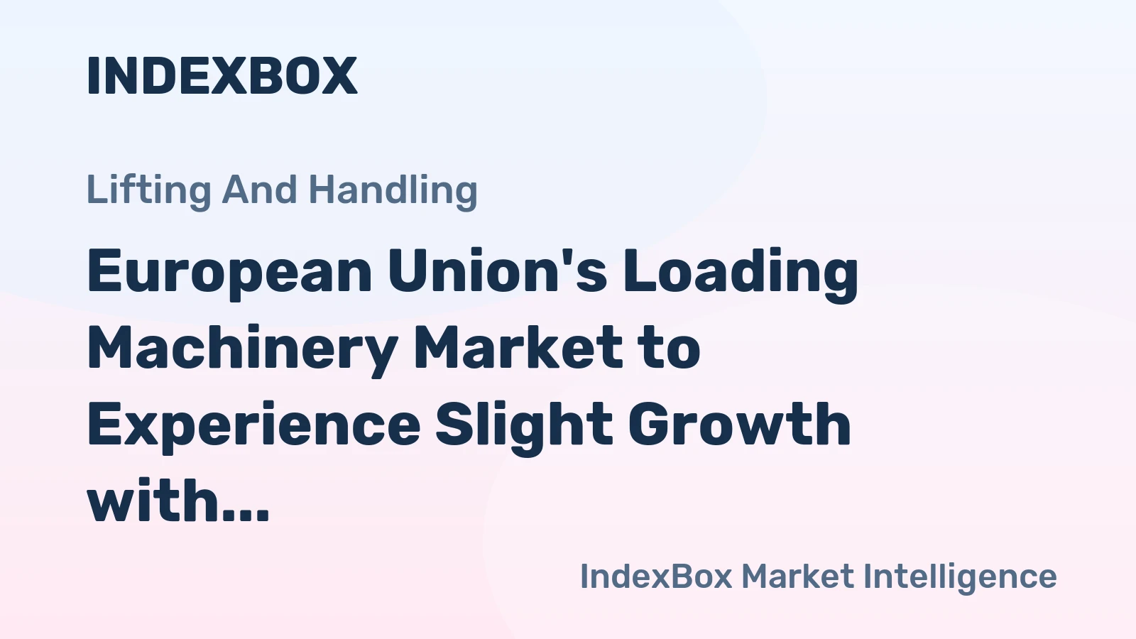 European Union's Loading Machinery Market to Experience Slight Growth with +1.2% CAGR Over Next Decade