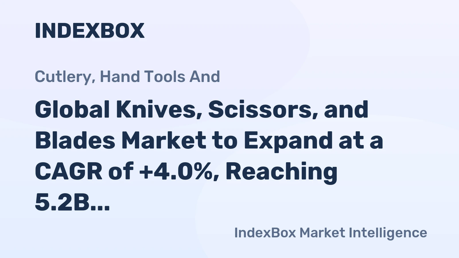 Global Knives, Scissors, and Blades Market to Expand at a CAGR of +4.0%, Reaching 5.2B Units by 2035