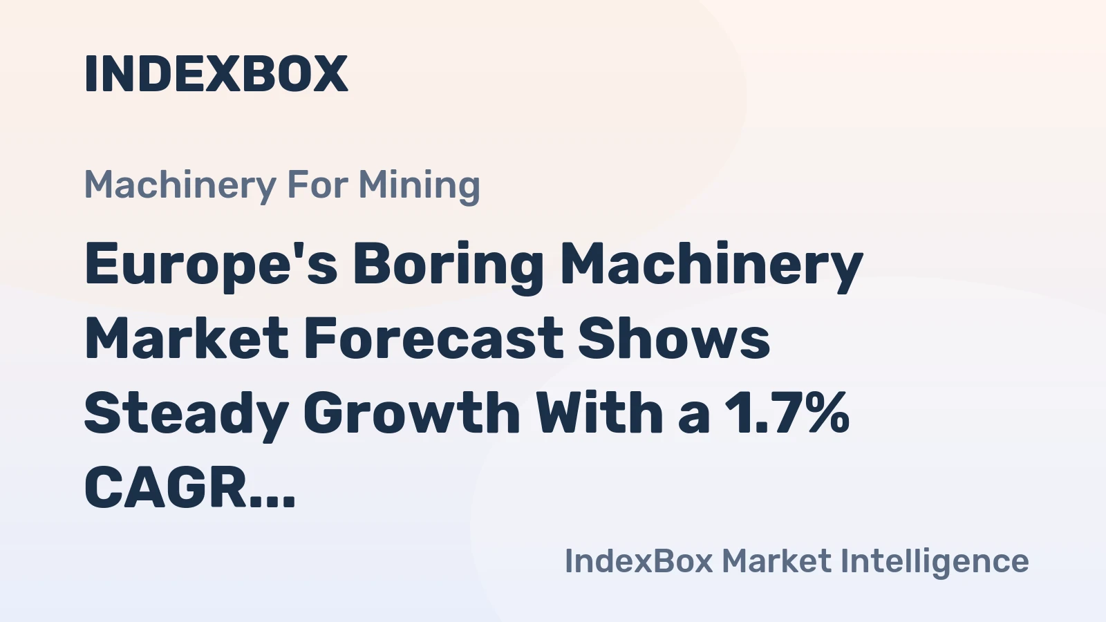 Europe's Boring Machinery Market Forecast Shows Steady Growth With a 1.7% CAGR in Value