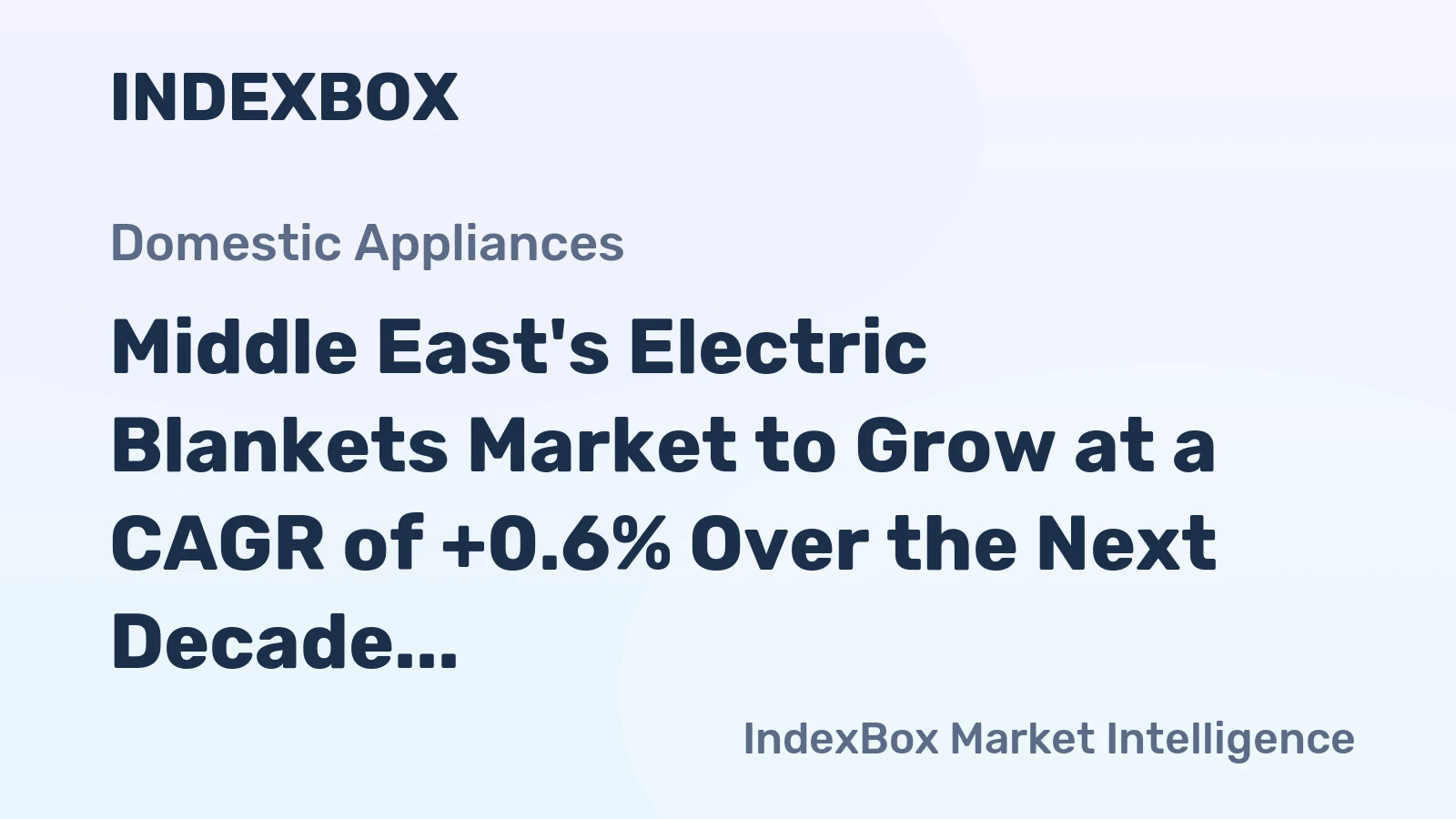 Middle East's Electric Blankets Market to Grow at a CAGR of +0.6% Over the Next Decade