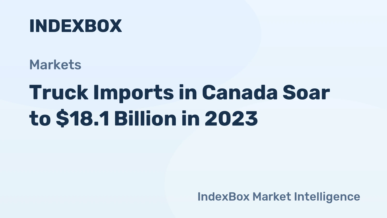 Truck Imports in Canada Soar to $18.1 Billion in 2023