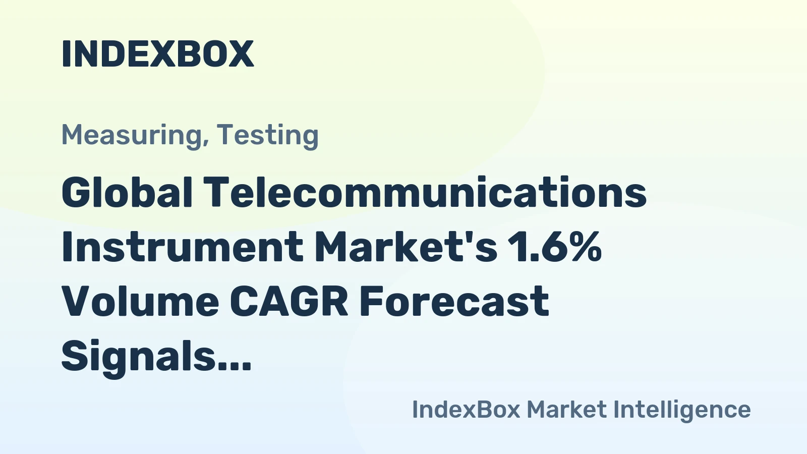 Global Telecommunications Instrument Market's 1.6% Volume CAGR Forecast Signals Steady Recovery