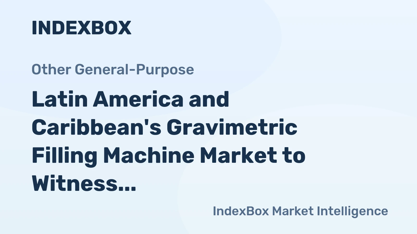 Latin America and Caribbean's Gravimetric Filling Machine Market to Witness Slight Growth with +2.1% CAGR