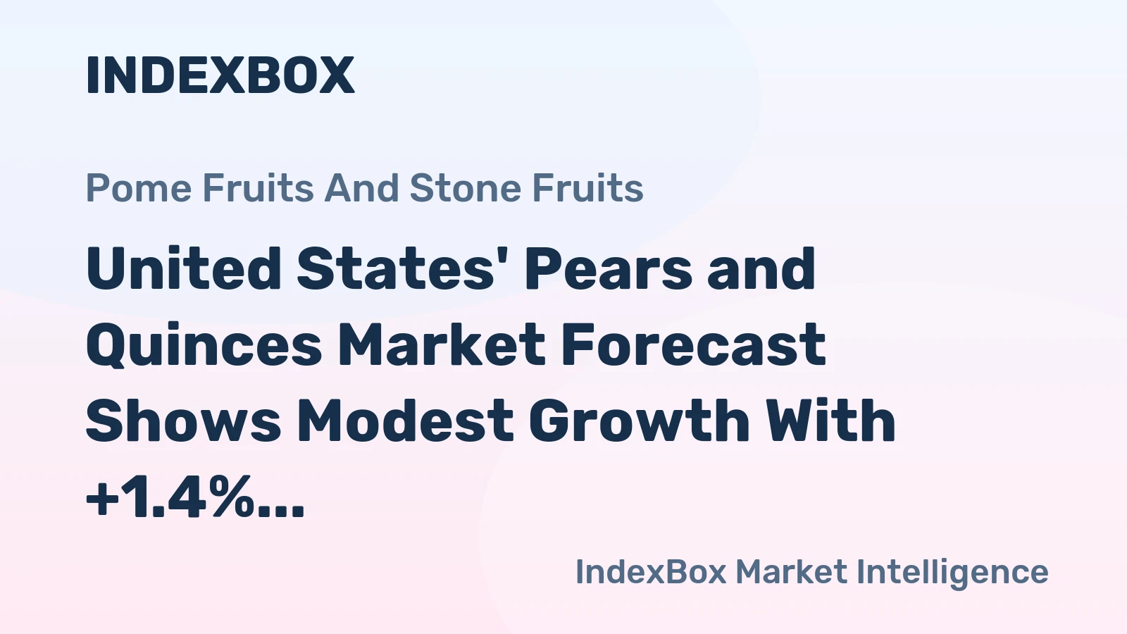 United States' Pears and Quinces Market Forecast Shows Modest Growth With +1.4% Value CAGR