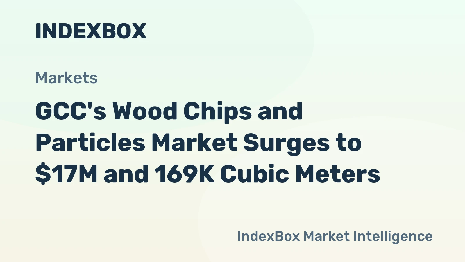 GCC's Wood Chips and Particles Market Surges to $17M and 169K Cubic Meters