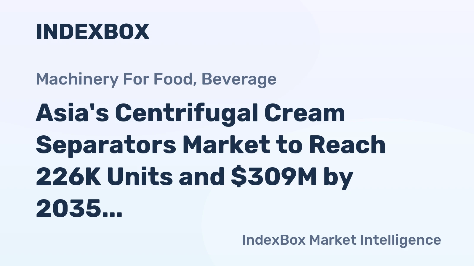 Asia's Centrifugal Cream Separators Market to Reach 226K Units and $309M by 2035