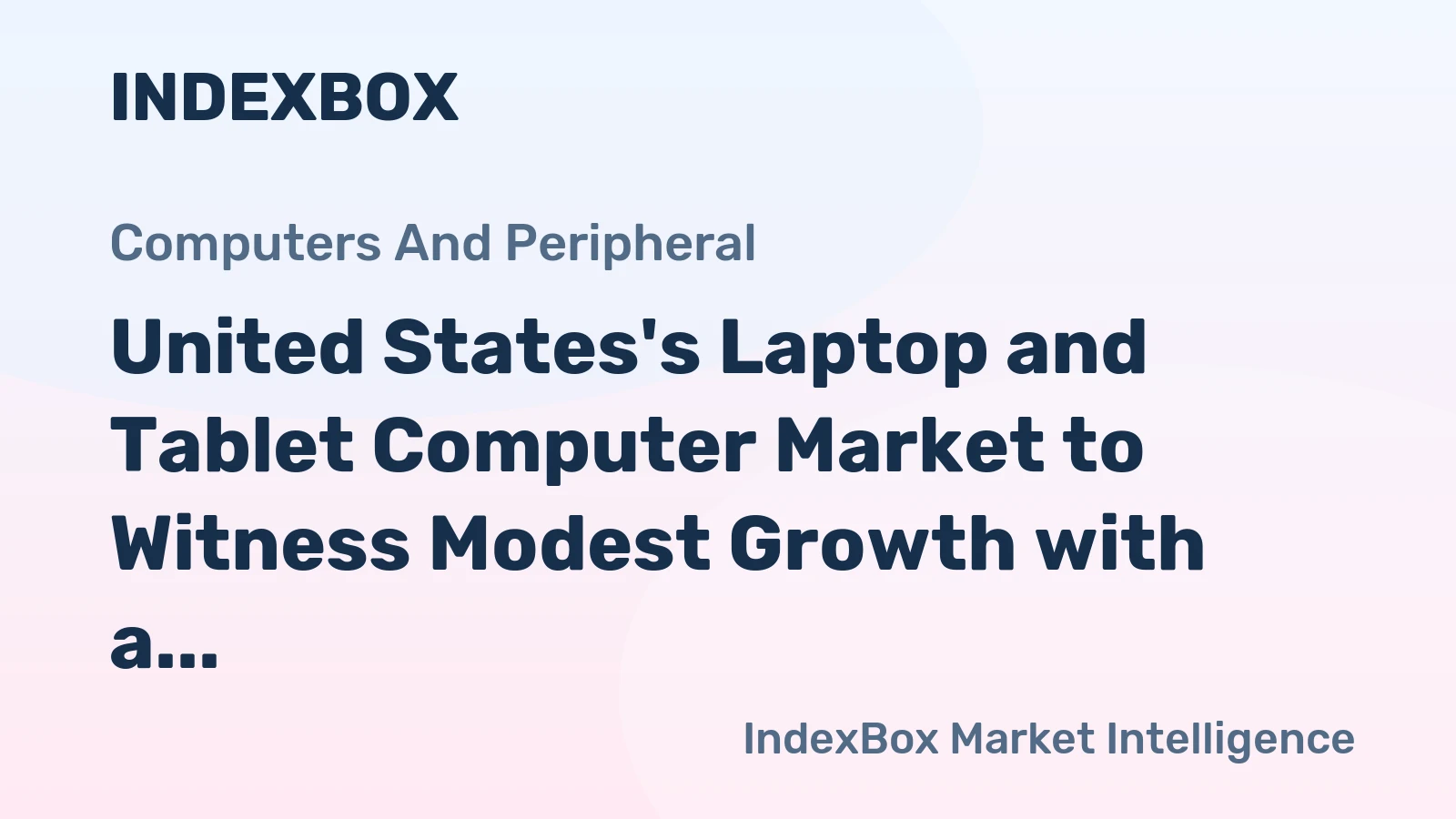 United States's Laptop and Tablet Computer Market to Witness Modest Growth with a CAGR of +0.9% from 2024-2035