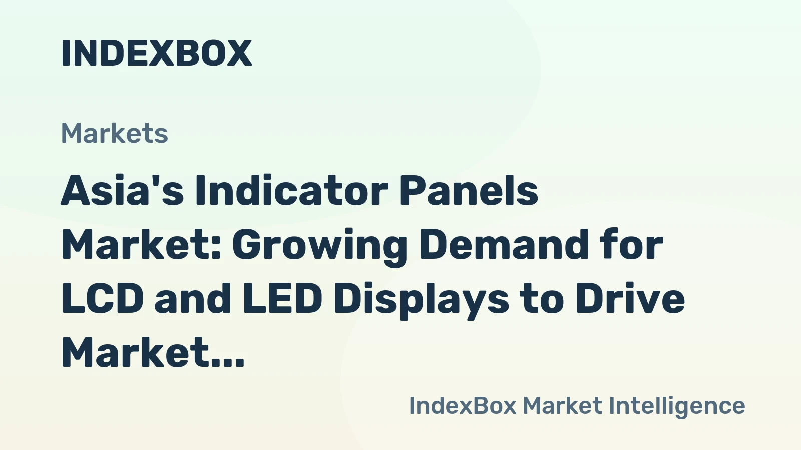 Asia's Indicator Panels Market: Growing Demand for LCD and LED Displays to Drive Market Volume and Value