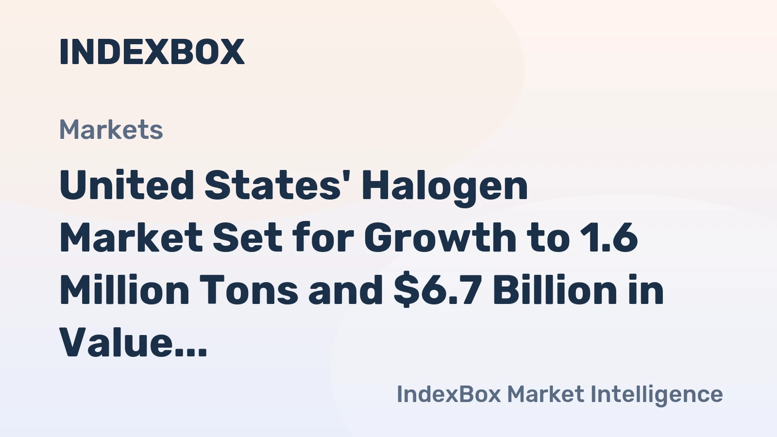 United States' Halogen Market Set for Growth to 1.6 Million Tons and $6.7 Billion in Value