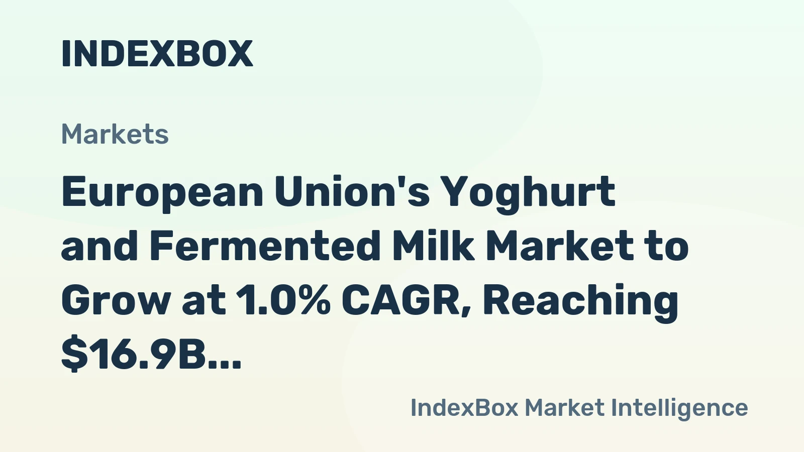 European Union's Yoghurt and Fermented Milk Market to Grow at 1.0% CAGR, Reaching $16.9B by 2035
