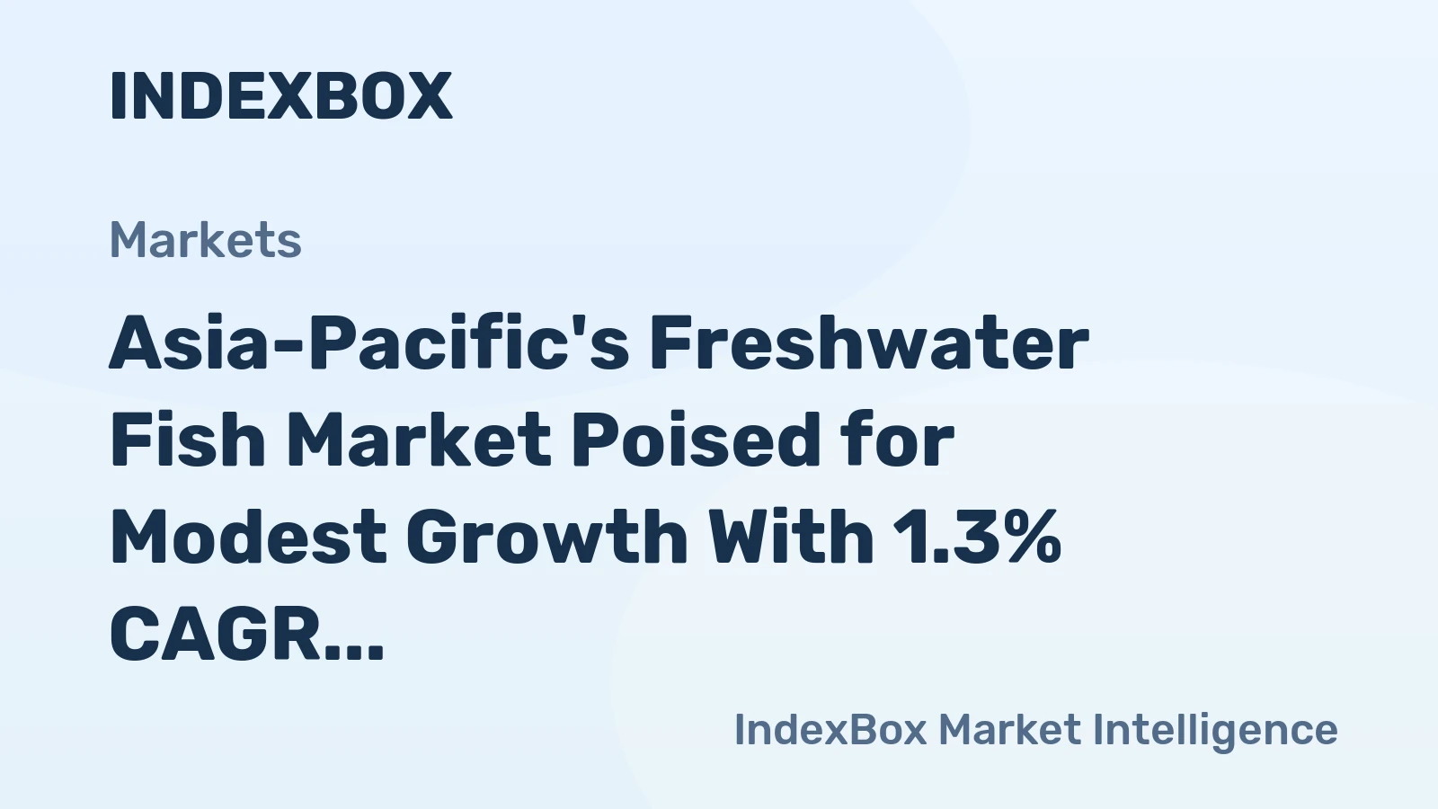 Asia-Pacific's Freshwater Fish Market Poised for Modest Growth With 1.3% CAGR in Value