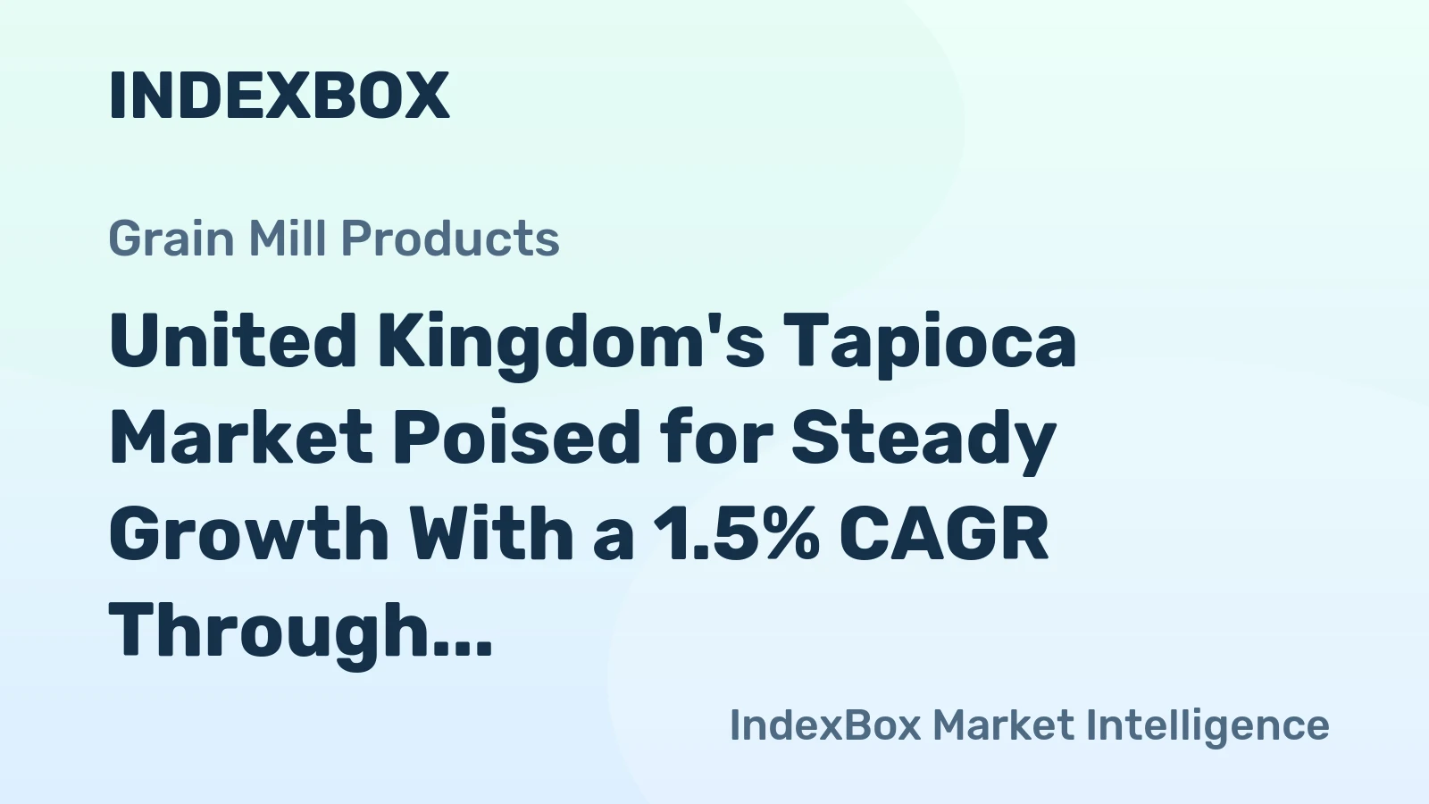 United Kingdom's Tapioca Market Poised for Steady Growth With a 1.5% CAGR Through 2035
