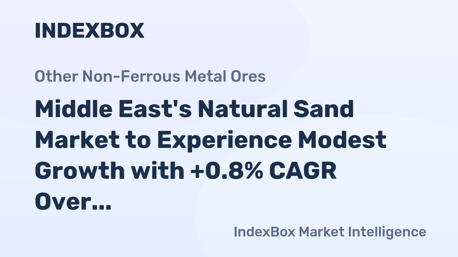 Middle East's Natural Sand Market to Experience Modest Growth with +0.8% CAGR Over the Next Decade