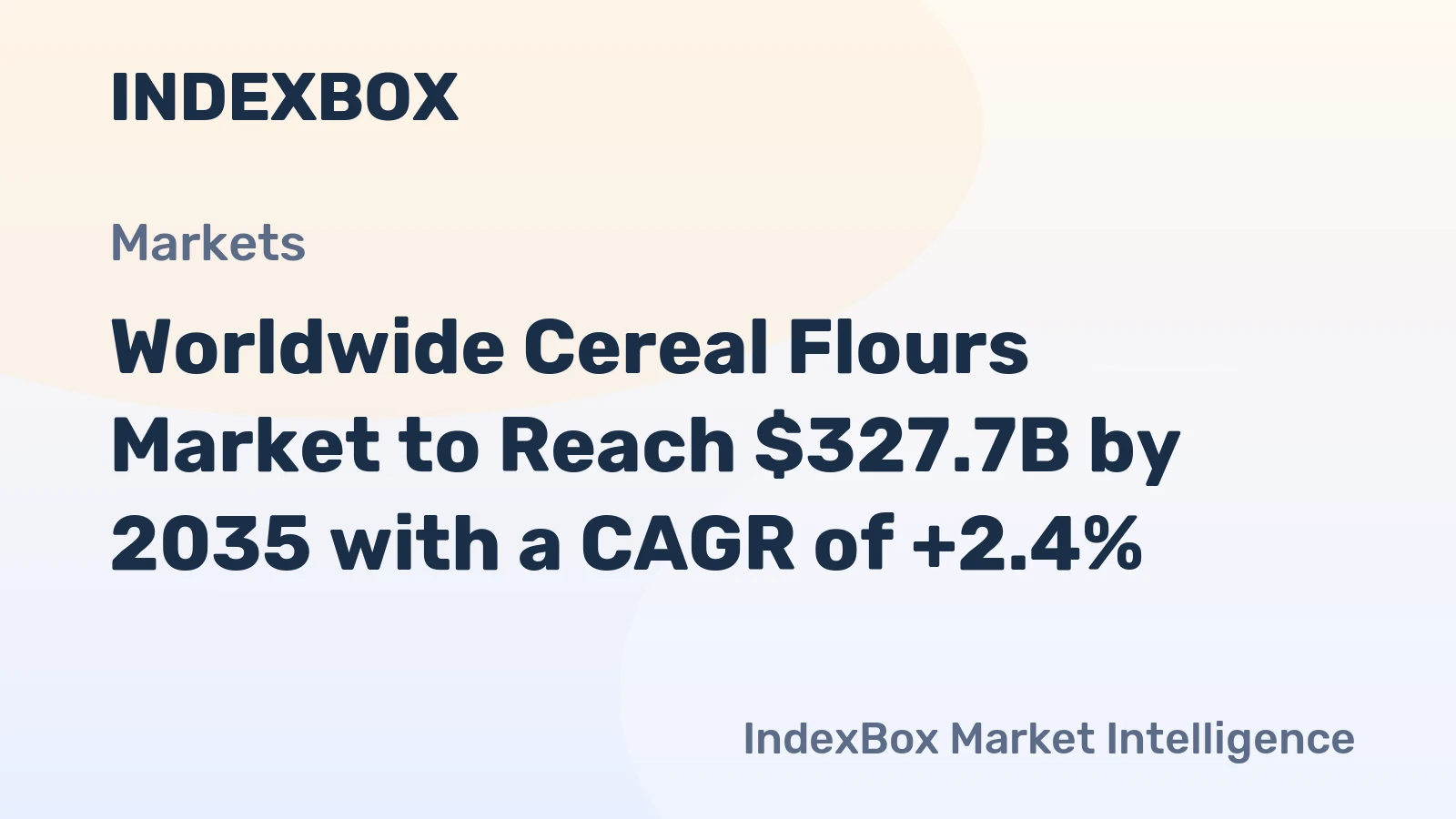 Worldwide Cereal Flours Market to Reach $327.7B by 2035 with a CAGR of +2.4%