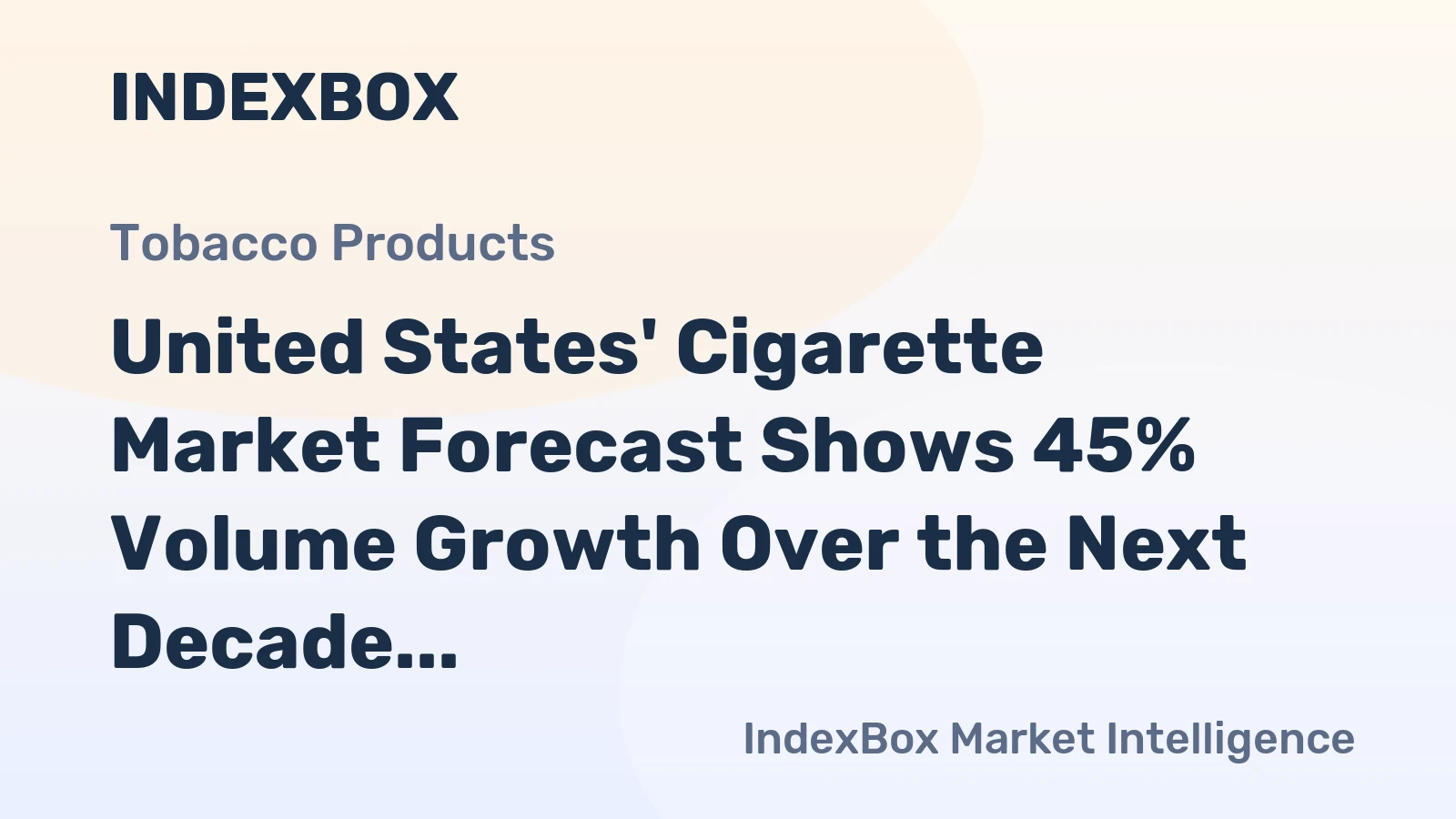 United States' Cigarette Market Forecast Shows 45% Volume Growth Over the Next Decade
