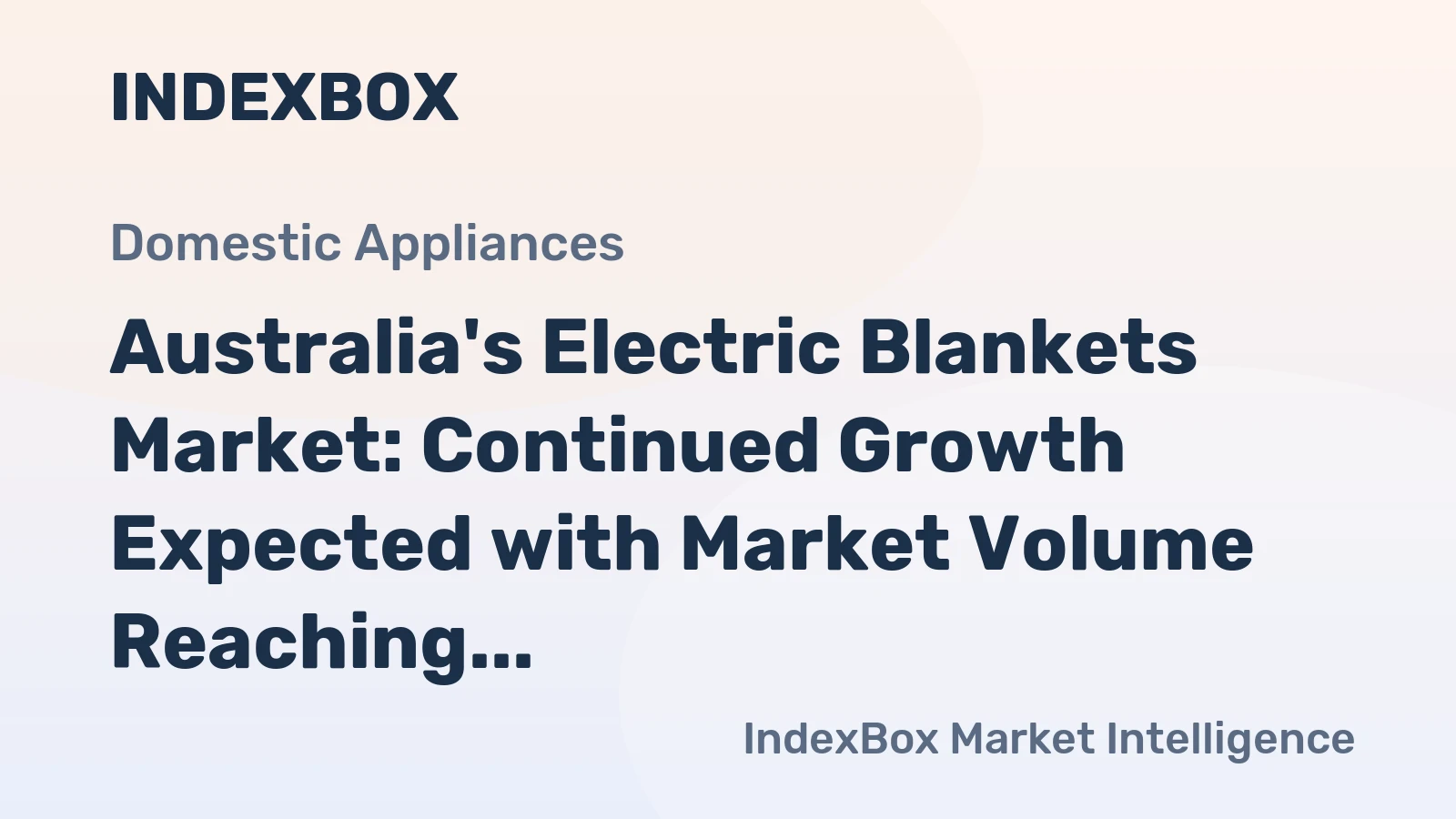 Australia's Electric Blankets Market: Continued Growth Expected with Market Volume Reaching 1.2M Units and Market Value Reaching $26M by 2035