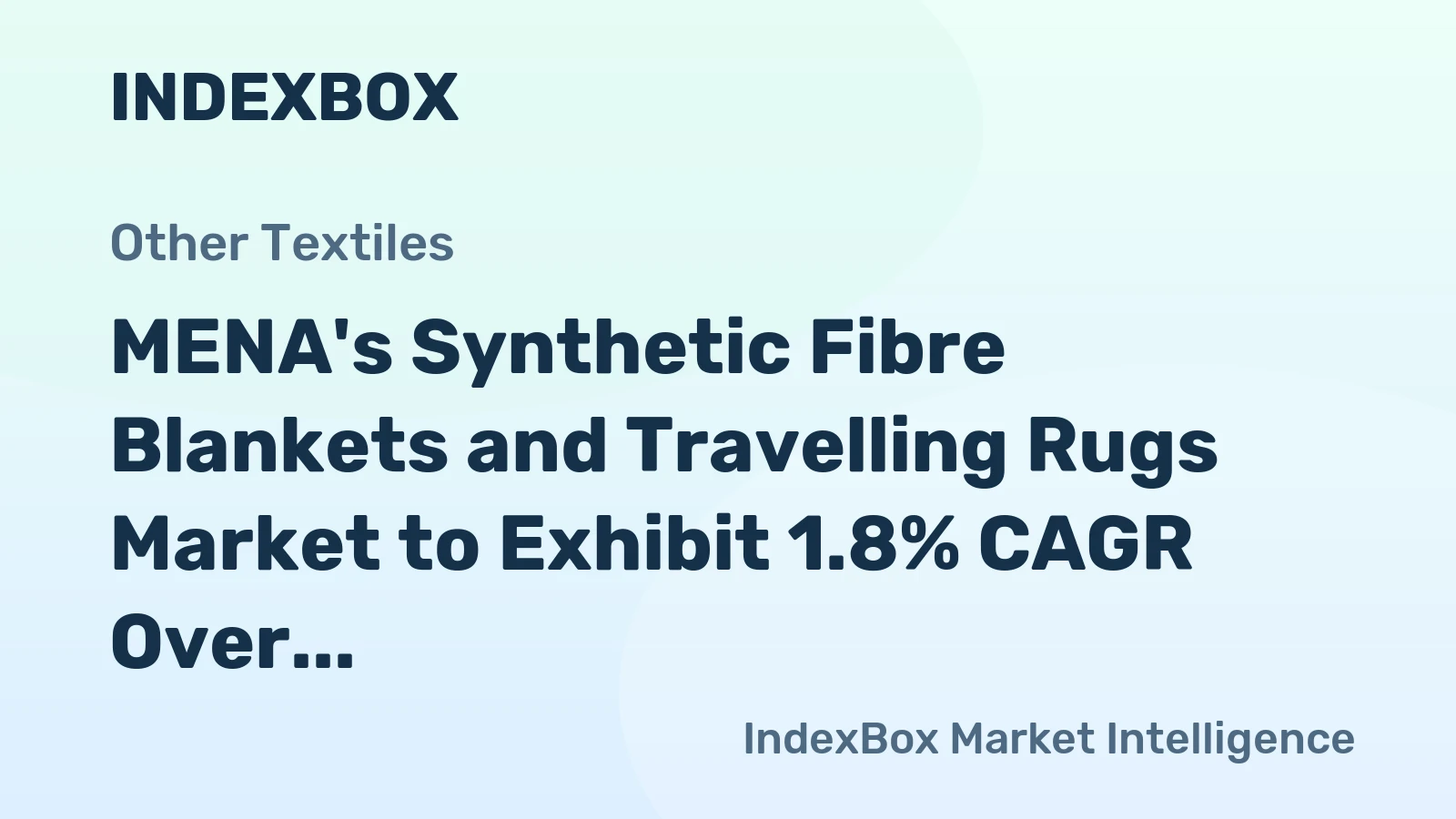 MENA's Synthetic Fibre Blankets and Travelling Rugs Market to Exhibit 1.8% CAGR Over Next Decade