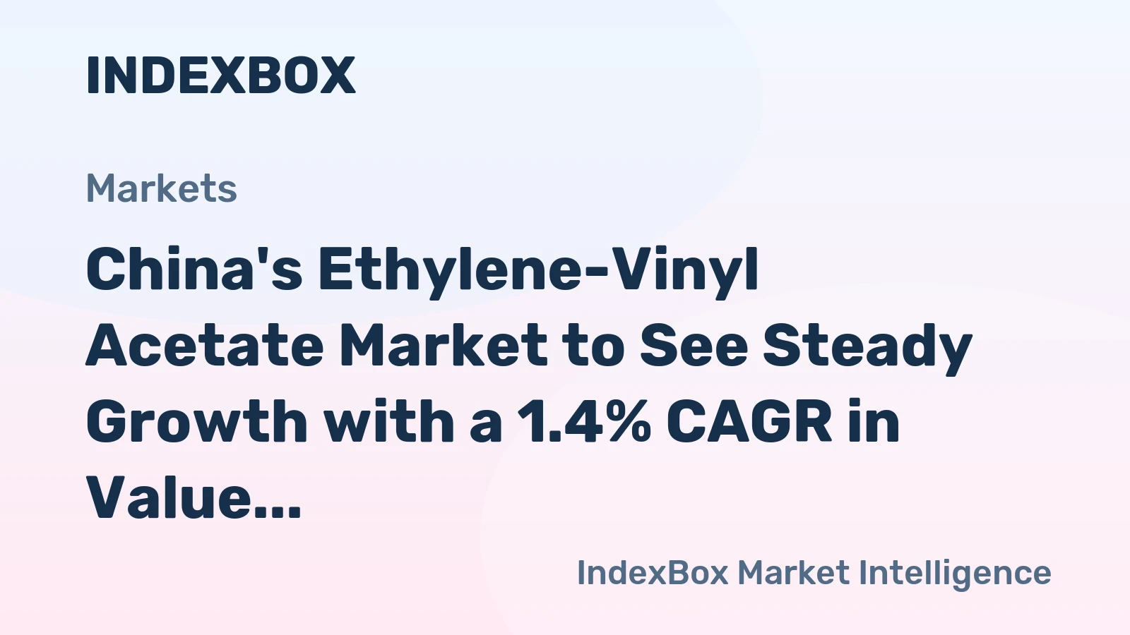 China's Ethylene-Vinyl Acetate Market to See Steady Growth with a 1.4% CAGR in Value Through 2035