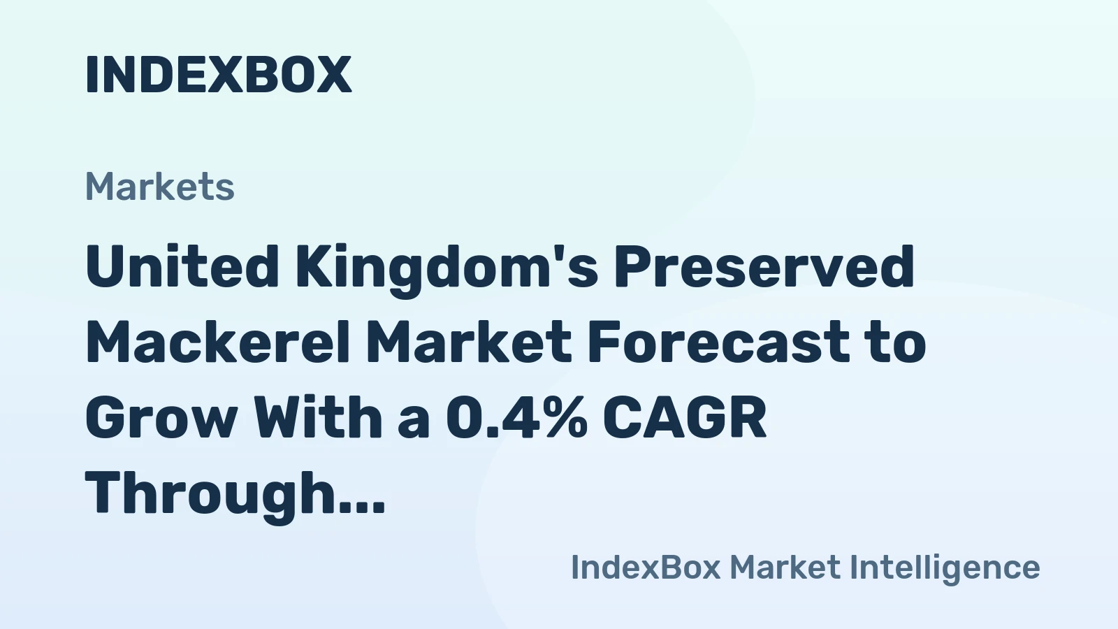 United Kingdom's Preserved Mackerel Market Forecast to Grow With a 0.4% CAGR Through 2035
